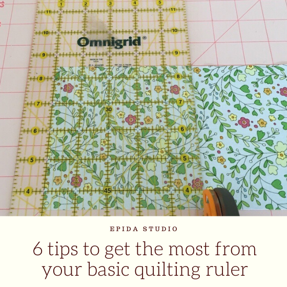 Six tips to get the most out of your basic quilting ruler | Epida Studio