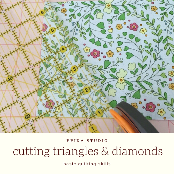 Cutting triangles and diamonds with a basic quilting ruler | Epida Studio