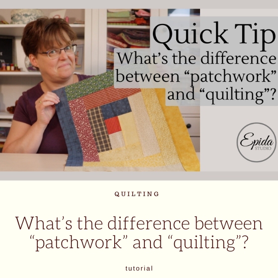 What is the difference between "patchwork" and "quilting"? | Epida Studio