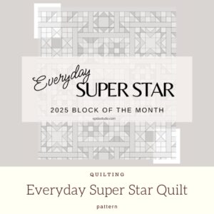 Everyday Super Star Quilt Pattern | Epida Studio